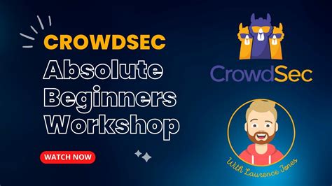 Crowdsec Absolute Beginners Workshop Youtube