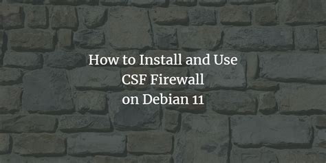 How To Install Csf Firewall On Debian 11