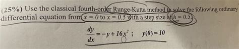 Solved 25 Use The Classical Fourth Order Runge Kutta