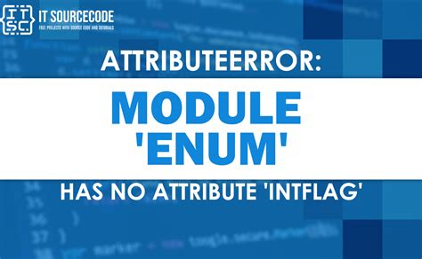 Attributeerror Module Enum Has No Attribute Intflag Solved