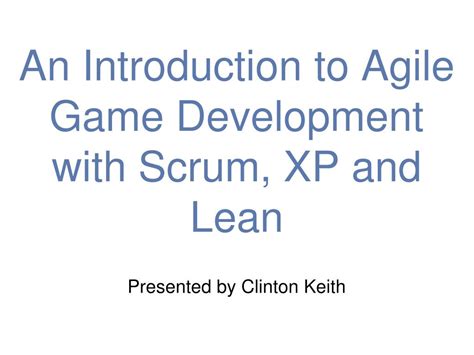 PPT An Introduction To Agile Game Development With Scrum XP And Lean PowerPoint Presentation
