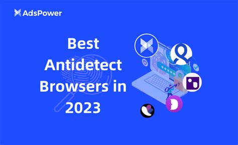 What Are The Best Antidetect Browsers Adspower