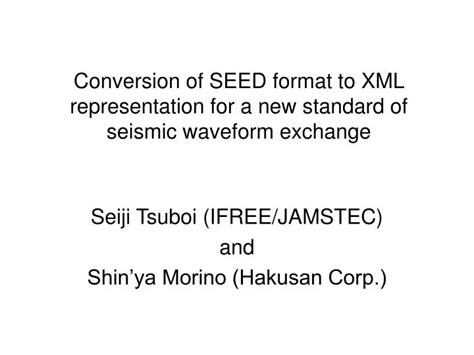 ppt conversion of seed format to xml representation for a new