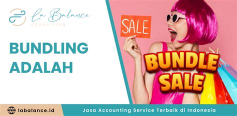 Bundling Artinya Strategi Untuk Meningkatkan Penjualan Labalance