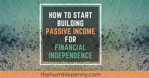 How To Start Building Passive Income For Financial Independence