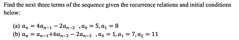 Solved Find The Next Three Terms Of The Sequence Given The Chegg