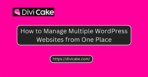 How To Manage Multiple Websites From One Place • Divi Cake Blog