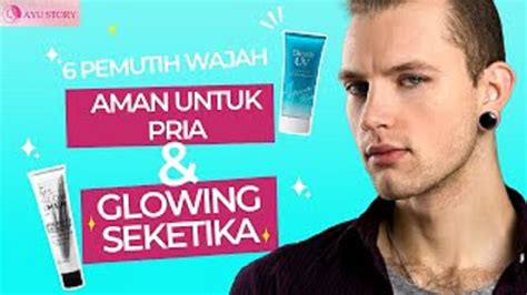 Rekomendasi 6 Krim Pemutih Wajah Pria Terbaik Dan Aman Untuk Kulit Sensitif