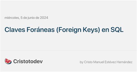 Claves Foráneas Foreign Keys En Sql • Cristotodev