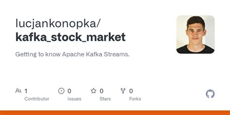 github lucjankonopka kafka stock market getting to know apache kafka
