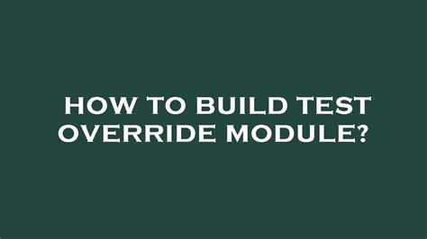 How To Build Test Override Module Youtube