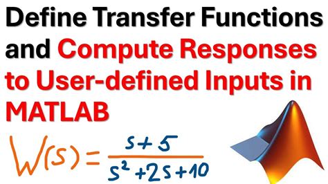 Define Transfer Functions And Compute Responses To User Defined Inputs