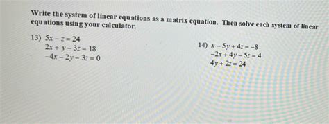 Solved Write The System Of Linear Equations As A Matrix Equation Then