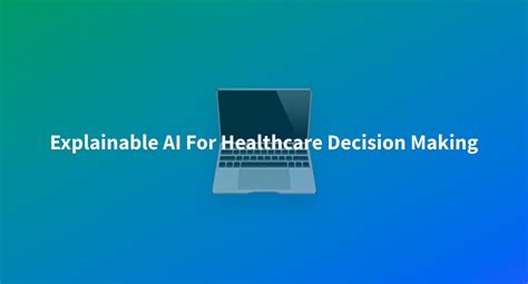 Hemant0000explainableaiforhealthcaredecisionmaking At Main