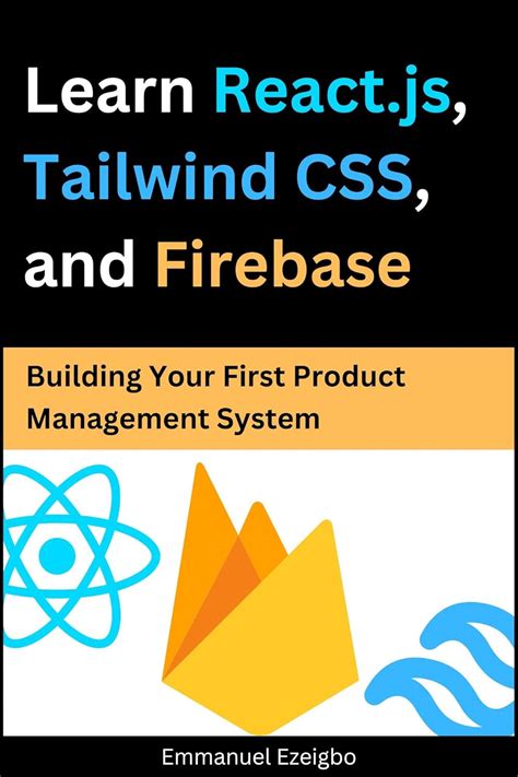 Learn Reactjs Tailwind Css And Firebase Building Your First Product