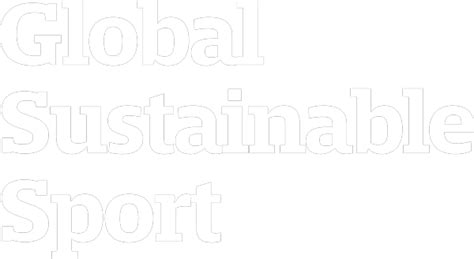 Global Sustainable Sport Driving Sustainability Through Sport