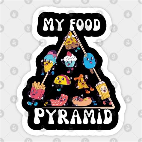 My Food Pyramid Fast Food Sticker Teepublic