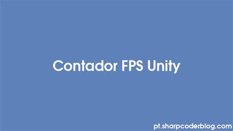 Contador Fps Unity Sharp Coder Blog