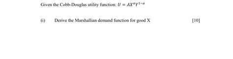 Solved Given The Cobb Douglas Utility Function Uaxαy1−α