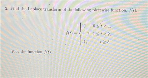 Find The Laplace Transform Of The Following Piecewise