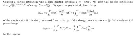 solved consider a particle interacting with a delta function