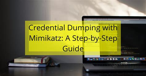 Credential Dumping With Mimikatz A Step By Step Guide Undercode Testing