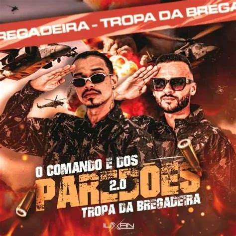 Tropa Da Bregadeira O Comando É Dos Paredões 20 2025