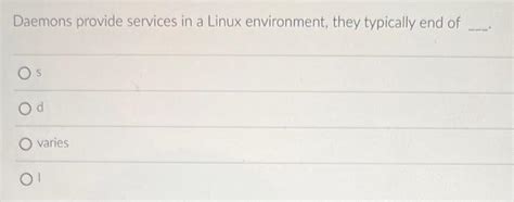 Solved Daemons Provide Services In A Linux Environment They
