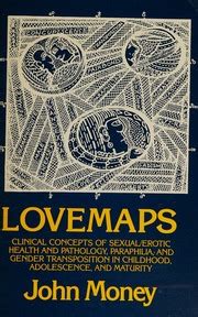Lovemaps Clinical Concepts Of Sexual Erotic Health And Pathology Paraphilia And Gender