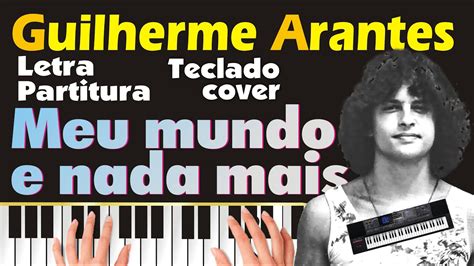 Letra De Guilherme Arantes Meu Mundo E Nada Mais