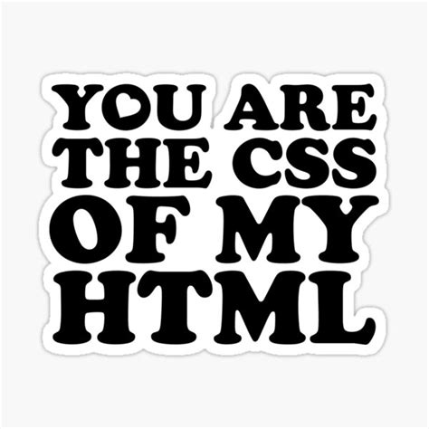You Are The Css Of My Html Coder Geek Programmer Sticker For Sale By