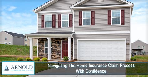 Navigating The Home Insurance Claim Process With Confidence Arnold