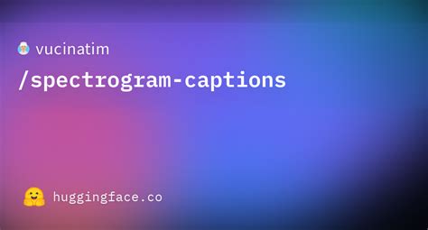 Vucinatimspectrogram Captions · Datasets At Hugging Face