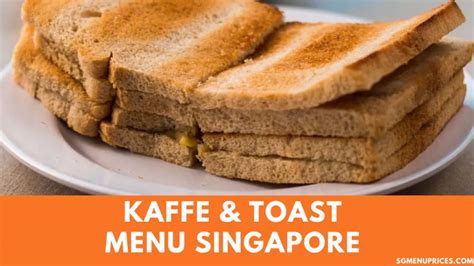 Kaffe And Toast Menu With Prices Singapore Updated 2024