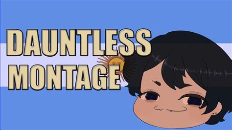 Best Dauntless Montage Youtube