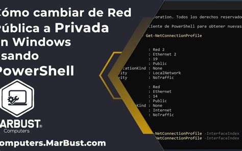 Cómo cambiar de Red Pública a Privada en Windows usando PowerShell Marbust Newsroom