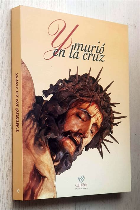 Y MuriÓ En La Cruz Libros Con Vidas