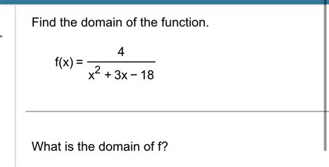 solved find the domain of the function f x 4x2 3x 18what is