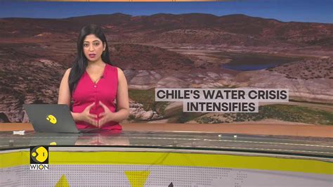 Chile Water Crisis Devastating Drought Is Drying Out Chiles Drinking Water Wion Climate