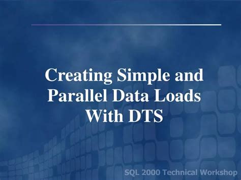 ppt creating simple and parallel data loads with dts powerpoint presentation id 5341907