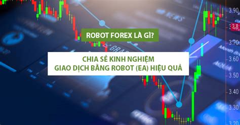 Robot Forex Là Gì Chia Sẽ Giao Dịch Bằng Robot Hiện Quả