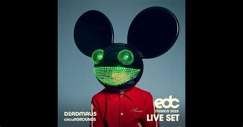 ‎deadmau5 At Edc Mexico 2025 Circuit Grounds Stage Dj Mix Album