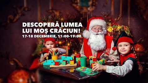 17 18 decembrie Descoperă lumea lui Moș Crăciun