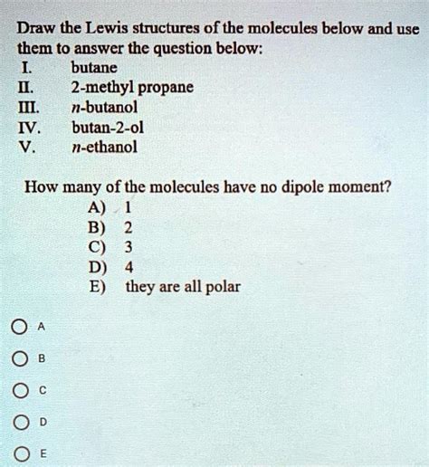 Draw The Lewis Structures Of The Molecules Below And Use Them To Answer The Question Below I