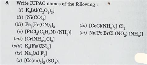 8. Write IUPAC names of the following :(i) K3 [Al(C2 O4 )3 ](ii) [Ni(CO..