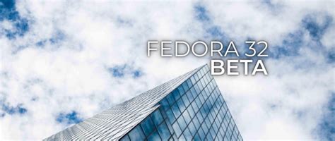 Lançado Fedora 32 Beta Com Gnome 336 E Kernel 56 Sempreupdate