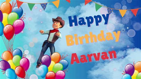 Happy Birthday Aarvan Aarvan Happy Birthday Song Youtube