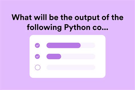 What Will Be The Output Of The Following Python Code — Python Coding