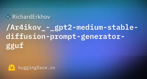 RichardErkhov Ar4ikov Gpt2 Medium Stable Diffusion Prompt Generator