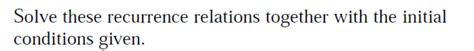 solved solve these recurrence relations together with the